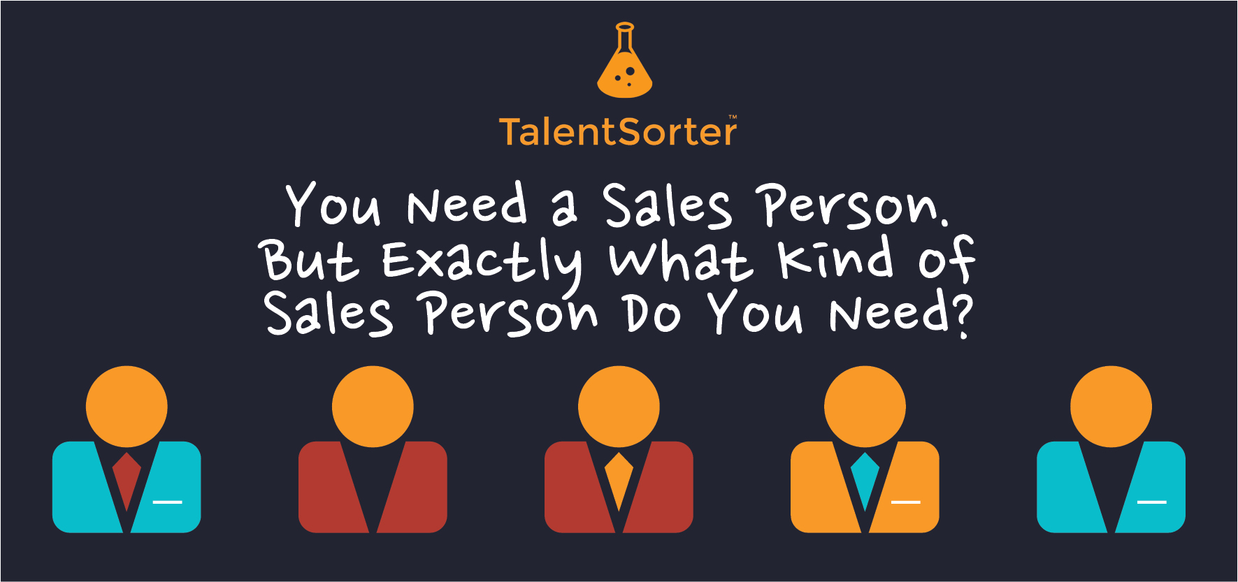 You Need a Sales Person. But Exactly What Kind of Sales Person Do You ...